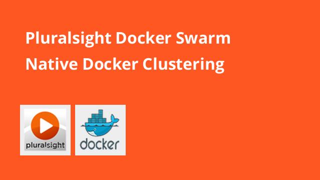 دوره Docker Swarm Native Docker Clustering